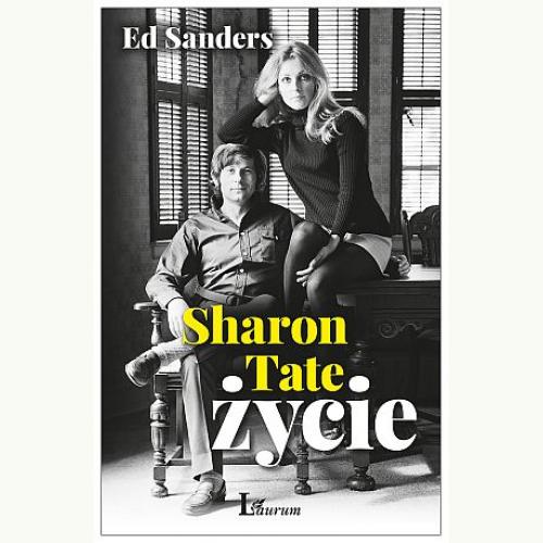 Sharon Tate. Życie, Sanders Ed, Polbooks Ksiegarnia UK