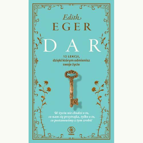 Dar. 12 lekcji dzięki którym odmienisz swoje życie | Eger Edith Eva ...