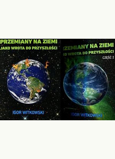 Przemiany na Ziemi jako wrota do przyszłości Tom 1 i 2, Witkowski Igor ...